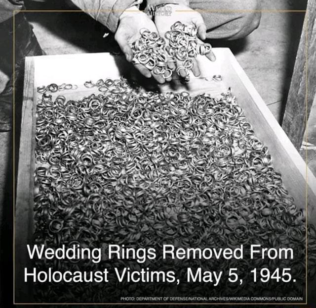 Wedding Rings Removed From Holocaust Victims, May 5, 1945. - iFunny Brazil