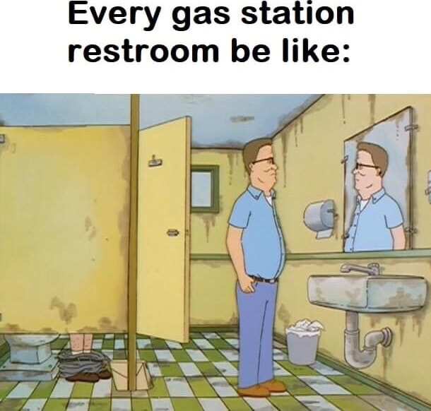 Every gas station restroom be like: - iFunny