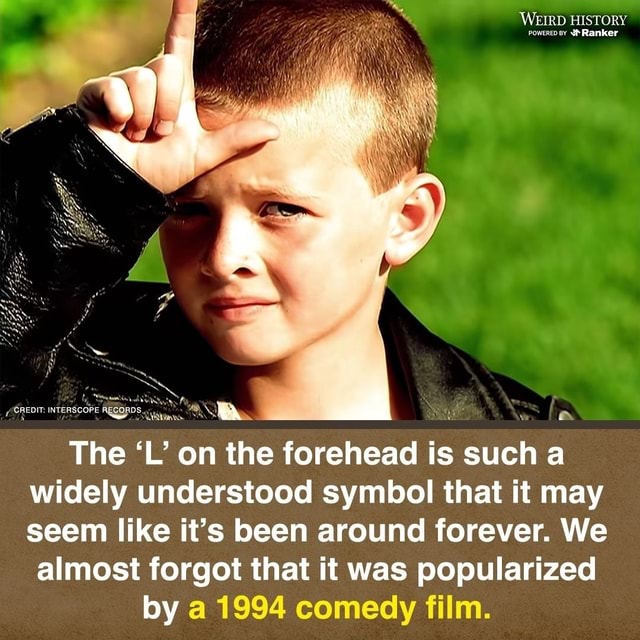 WEIRD HISTORY Powered BY Ranker SS The 'L' on the forehead is such a ...
