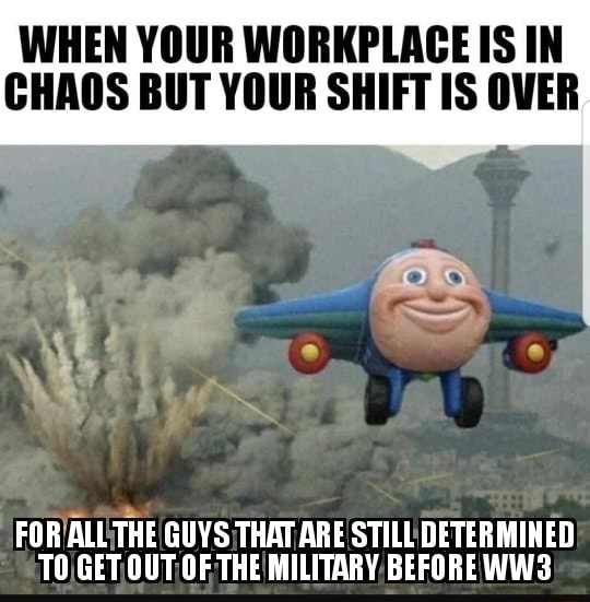 WHEN YOUR WORKPLACE IS IN CHAOS BUT YOUR SHIFT IS OVER - iFunny