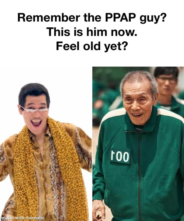 Remember the PPAP guy? This is him now. Feel old yet? - iFunny