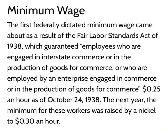 Minimum Wage The first federally dictated minimum wage came about as a ...