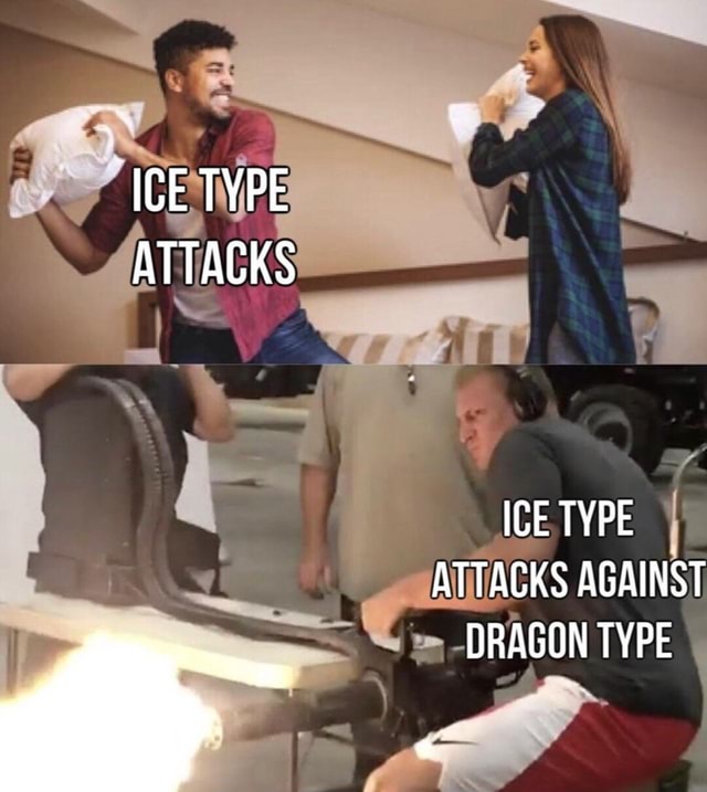 ICE TYPE ATTACKS ICE TYPE I ATTACKS AGAINST DRAGON TYPE I - iFunny