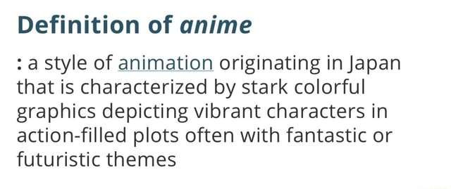 Definition of anime a Style of animation originating in Japan that is ...