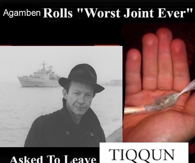Agamben Rolls "Worst Joint Ever" Asked Tn eave - iFunny
