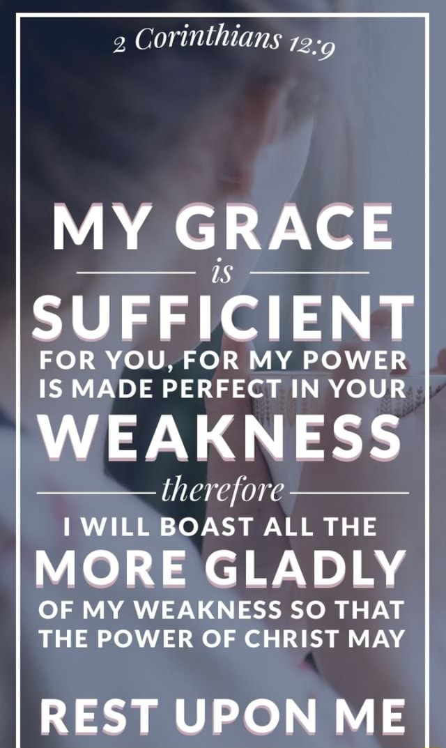2 Corinthians MY GRACE SUFFICIENT FOR YOU, FOR MY POWER IS MADE PERFECT ...