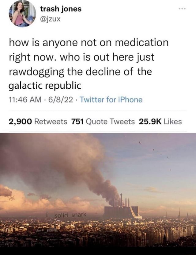 ( trash jones @jzux how is anyone not on medication right now. who is ...