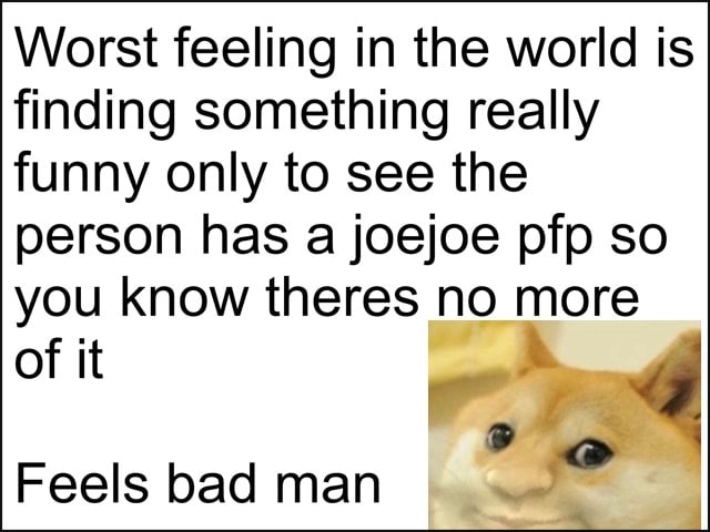 Worst feeling in the world is finding something really funny only to ...