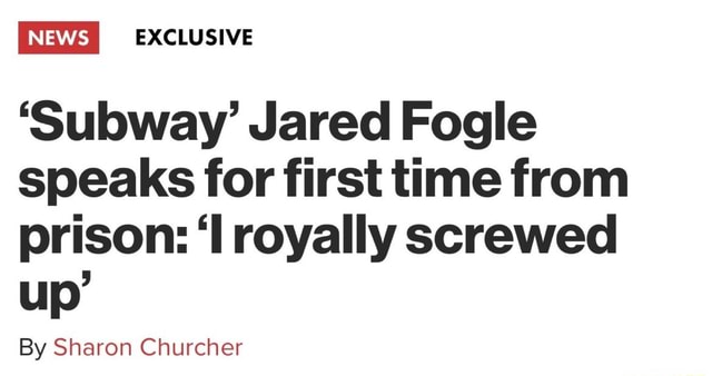 I NEWS EXCLUSIVE 'Subway' Jared Fogle speaks for first time from prison ...