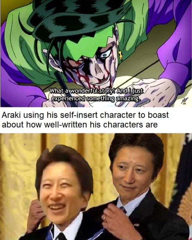 What experiencedpomething amazing Araki using his self-insert character ...