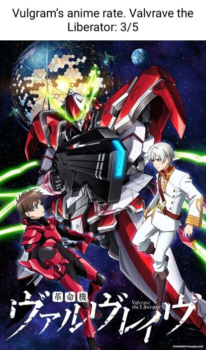 Vulgram's anime rate. Valvrave the Liberator: Ni fo f sf Ay 7 - iFunny
