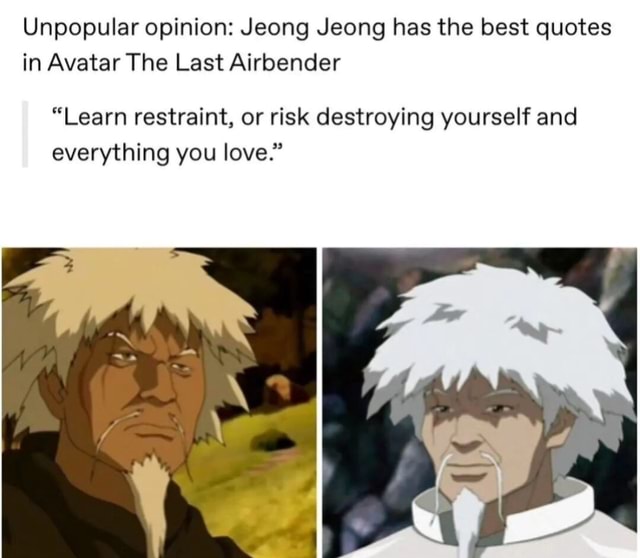 Unpopular opinion: Jeong Jeong has the best quotes in Avatar The Last ...