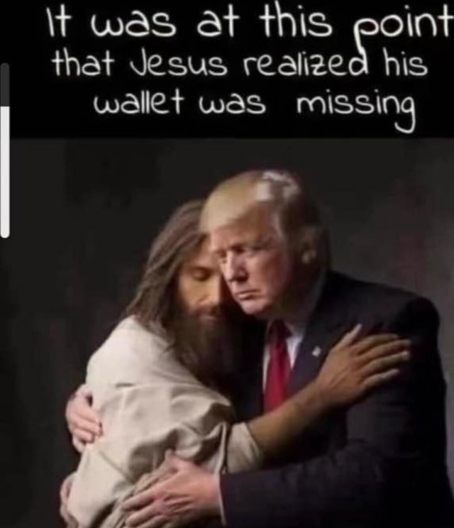 It was at this eoint that Jesus realized his wallet was missing - iFunny
