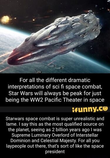 For all the different dramatic interpretations of sci fi space combat ...