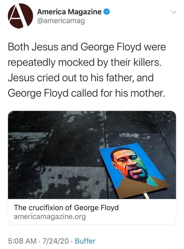 /A America Magazine Y Both Jesus and George Floyd were repeatedly ...