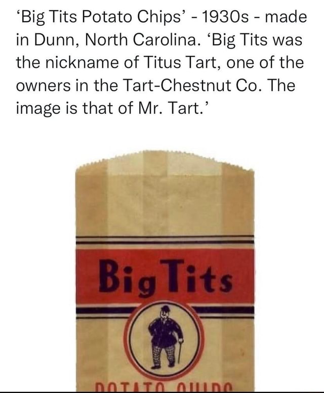 'Big Tits Potato Chips' - 1930s - made in Dunn, North Carolina. 'Big ...