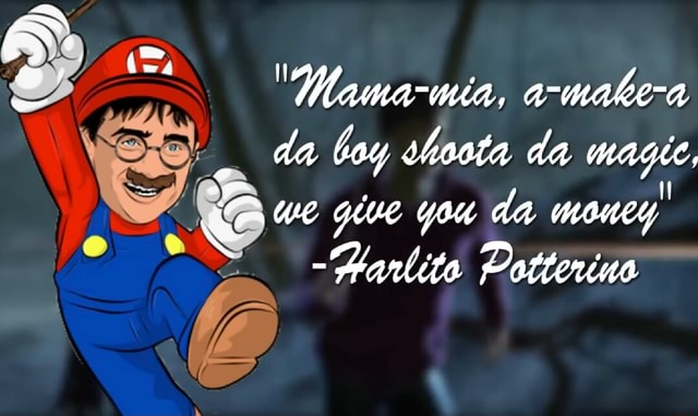 (ed) "Mama-mia, a-mabe-a da bay shosta da magie give you da maney ...