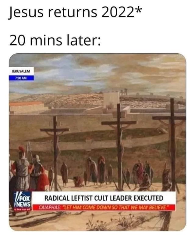 Jesus returns 2022* 20 mins later: I RADICAL LEFTIST CULT LEADER ...