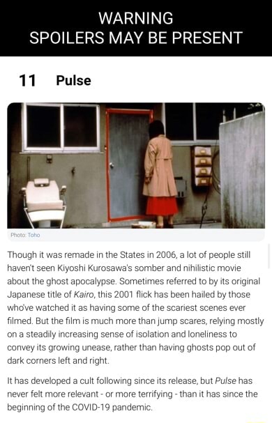 WARNING SPOILERS MAY BE PRESENT 11 Pulse Though it was remade in the ...