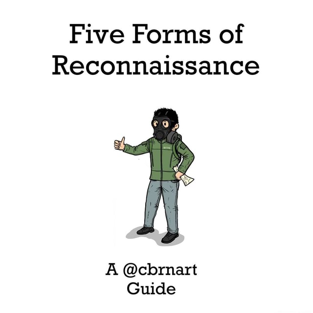 Five Forms of Reconnaissance A @cbrnart Guide - iFunny