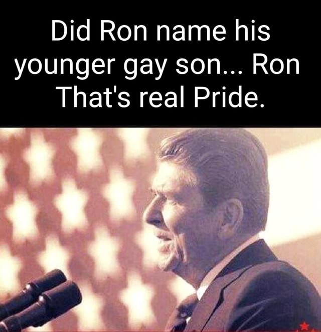 Did Ron name his younger gay son... Ron That's real Pride. - America’s ...