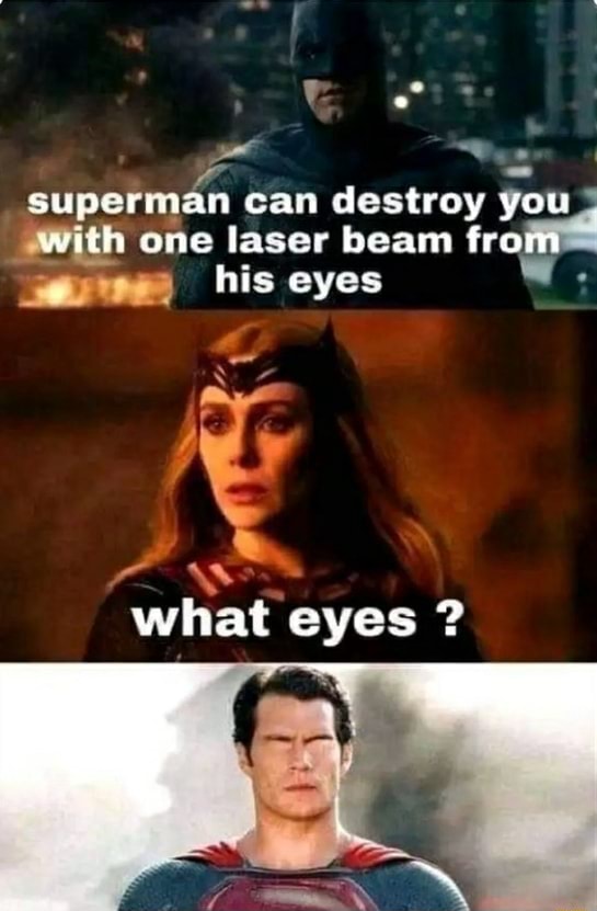 Superman can destroy you With one laser beam fro eyes aa what eyes ...
