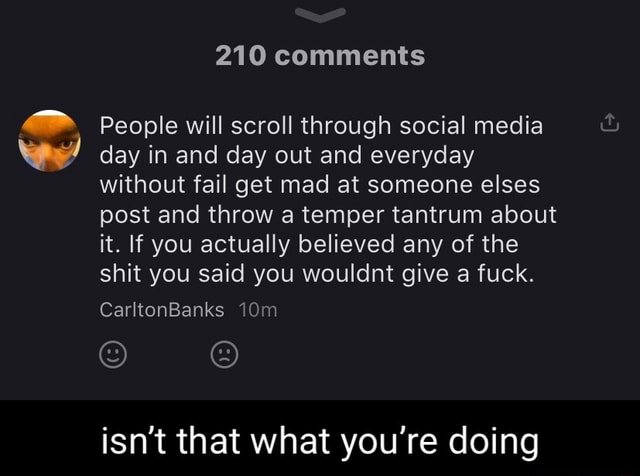 210 comments People will scroll through social media day in and day out ...