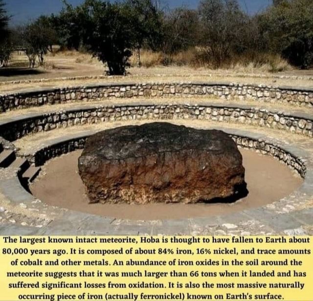 The largest known intact meteorite, Hoba is thought to have fallen to ...