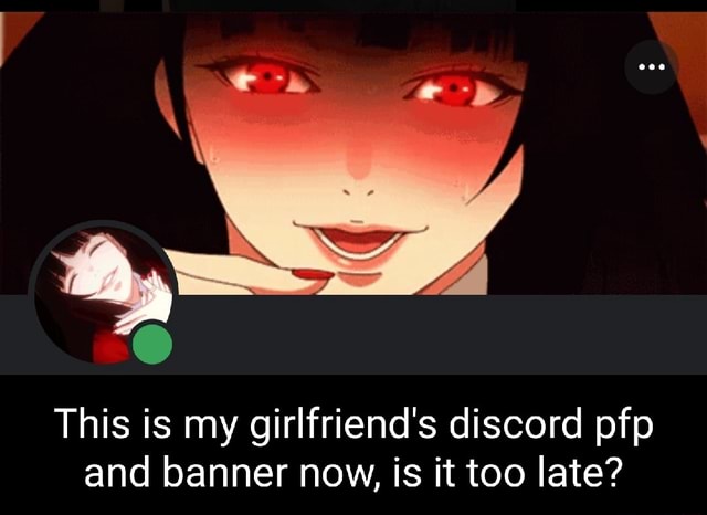 This is my girlfriend's discord pfp and banner now, is it too late ...