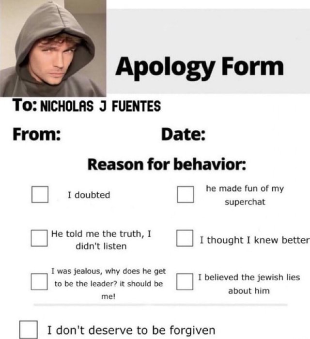 Apology Form TO: NICHOLAS I FUENTES From: Date: Reason for behavior: he ...