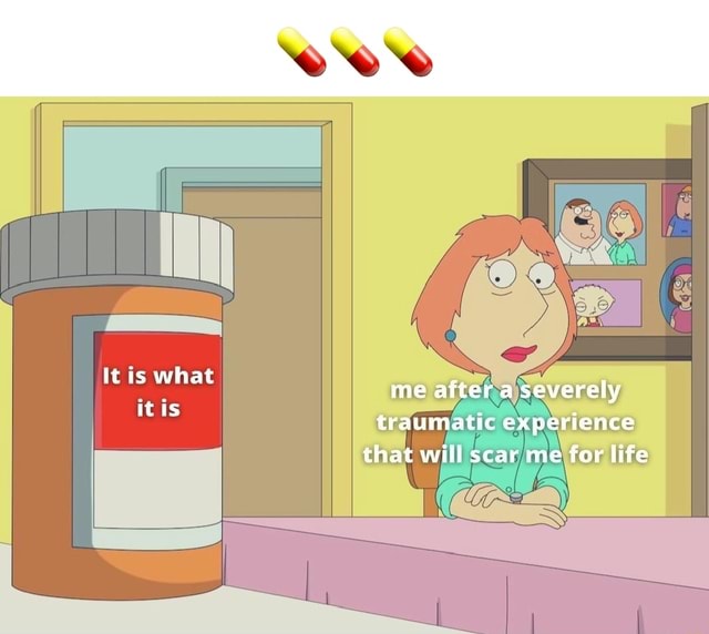 It is what me after a severely traumatic experience that will scar me ...