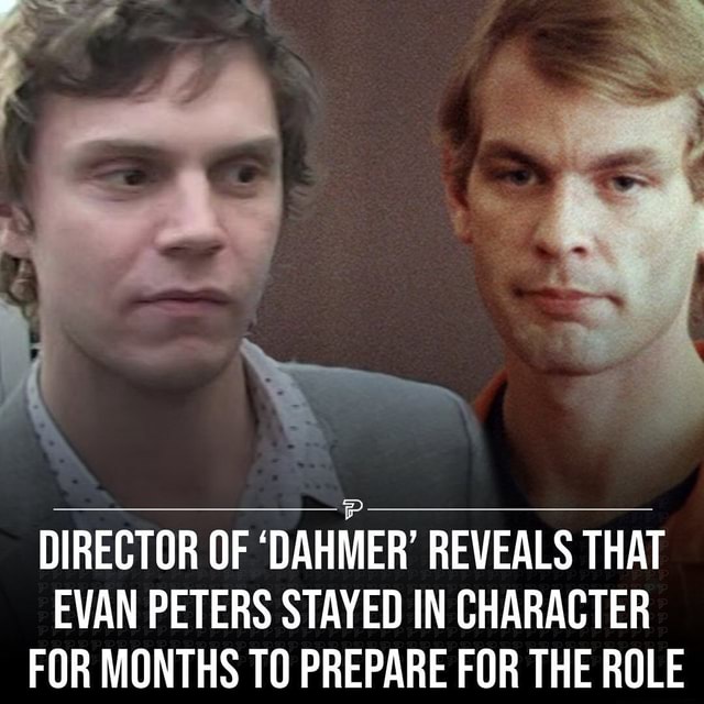 Evan Peters reportedly had to “transform” himself into Jeffrey Dahmer to do the story justice ...
