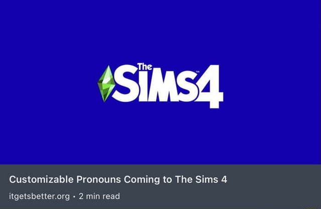 The Customizable Pronouns Coming to The Sims 4 2 min read - iFunny