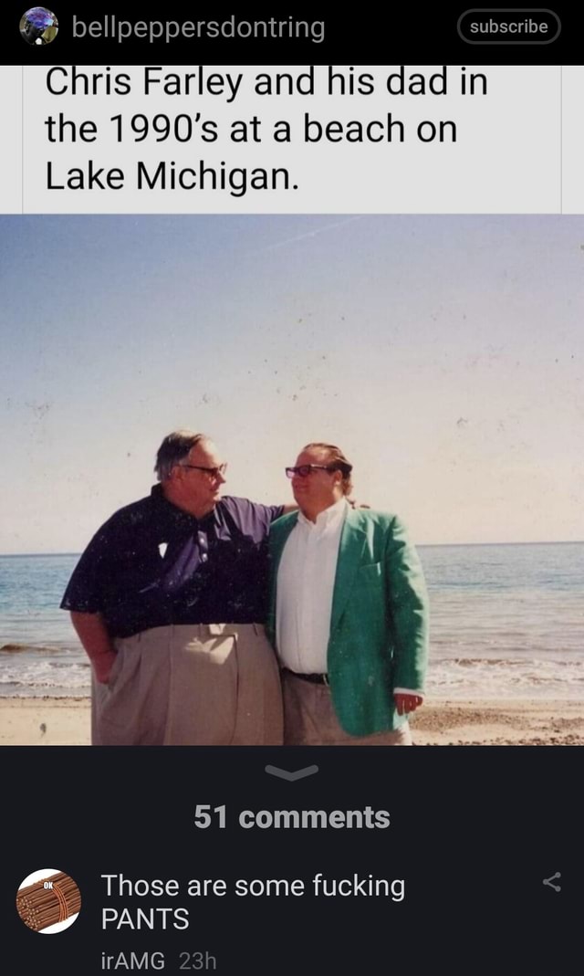 Bellpeppersdonitring subscribe Chris Farley and nis dad in the 1990's ...