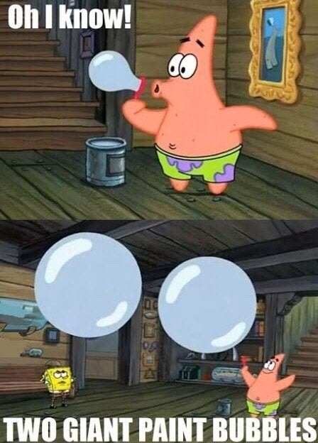 Oh know! = - TWO GIANT PAINT BUBBLES - iFunny