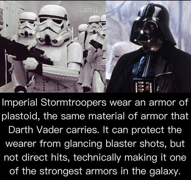 Imperial Stormtroopers wear an armor of plastoid, the same material of ...