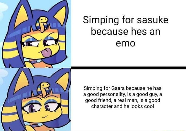 Simping for sasuke because hes an emo Simping for Gaara because he has ...