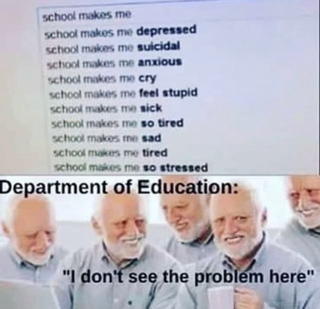 School makes me school makes me depressed school makes me suicidal ...