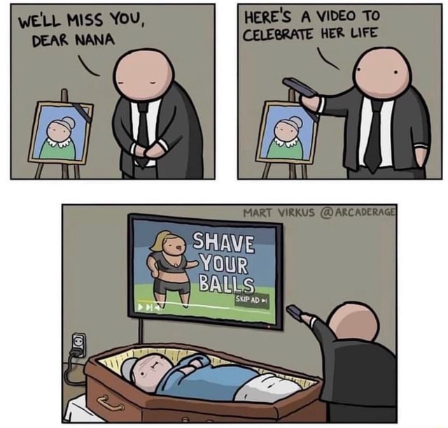 DEAR NANA LIFE WELL MISS YOU, HERE'S A TO AD - iFunny