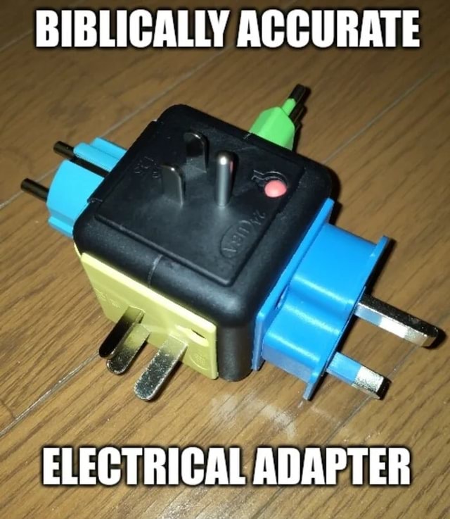 BIBLICALLY ACCURATE ELECTRICAL ADAPTER - iFunny