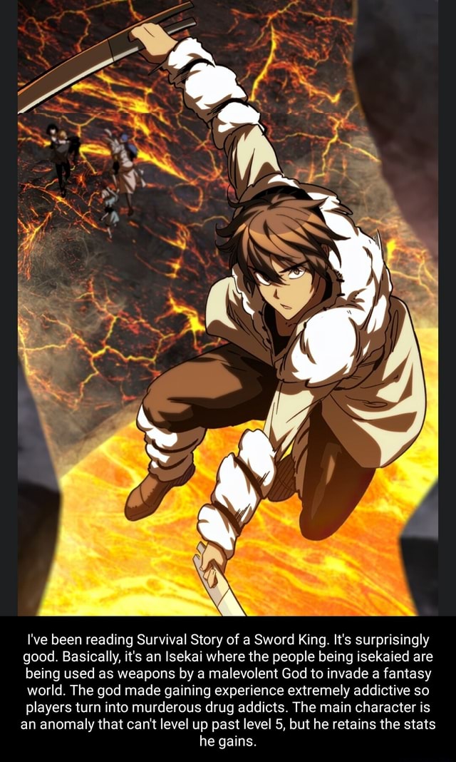 L've been reading Survival Story of a Sword King. It's surprisingly ...