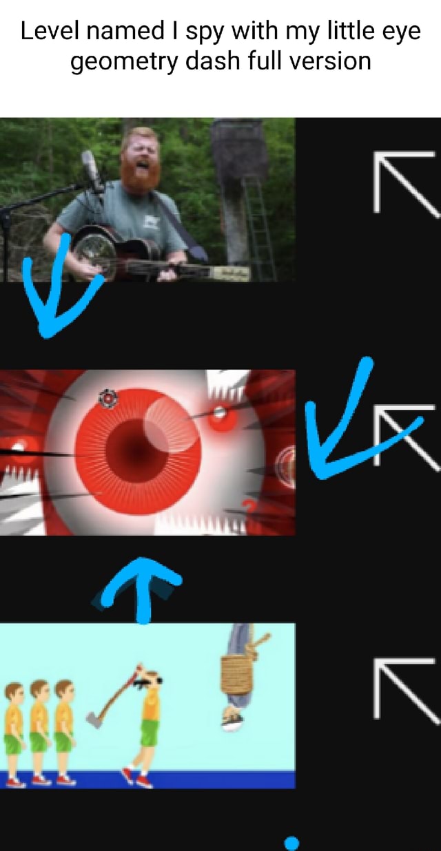 Level named I spy with my little eye geometry dash full version - iFunny