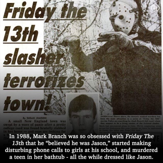 In 1988, Mark Branch was so obsessed with Friday The 13th that he ...