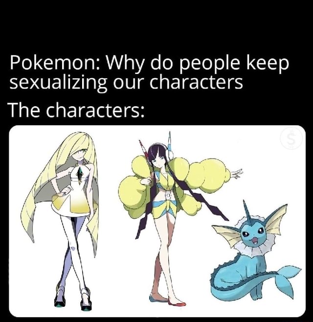 Pokemon Why Do People Keep Sexualizing Our Characters The Characters