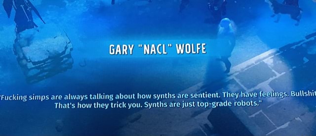 GARY "NACL" WOLFE Fucking simps are always That's talking how they ...