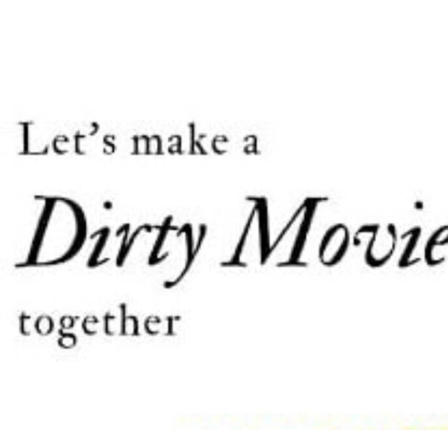 Let's make a Dirty Move together - iFunny