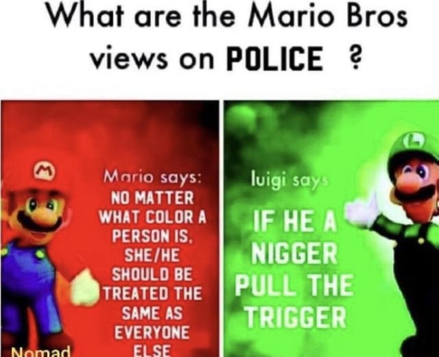 What are the Mario Bros views on POLICE ey Mario says: NO MATTER ¿És ...