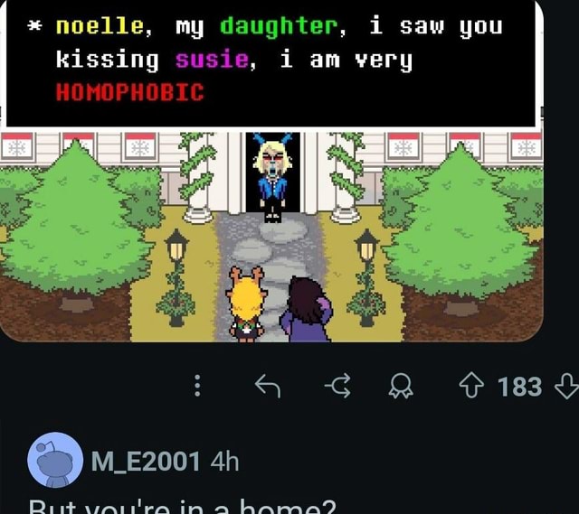 Noelle, my daughter, i saw you kissing susie, i am very HOMO HO C GA M ...