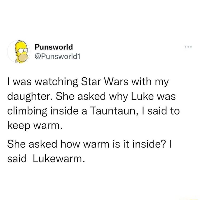 Punsworld @Punsworld1 I was watching Star Wars with my daughter. She ...