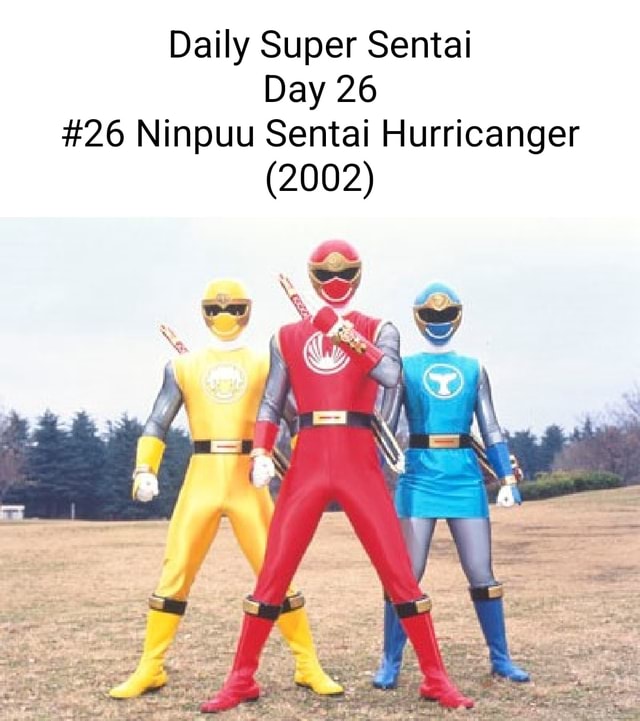 Daily Super Sentai Day 26 #26 Ninpuu Sentai Hurricanger (2002) - iFunny